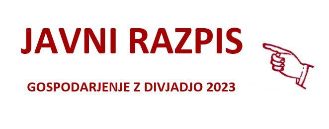 JAVNI RAZPIS ZA SOFINANCIRANJE AKTIVNOSTI TRAJNOSTNEGA GOSPODARJENJA Z DIVJADJO V LETU 2023 ...